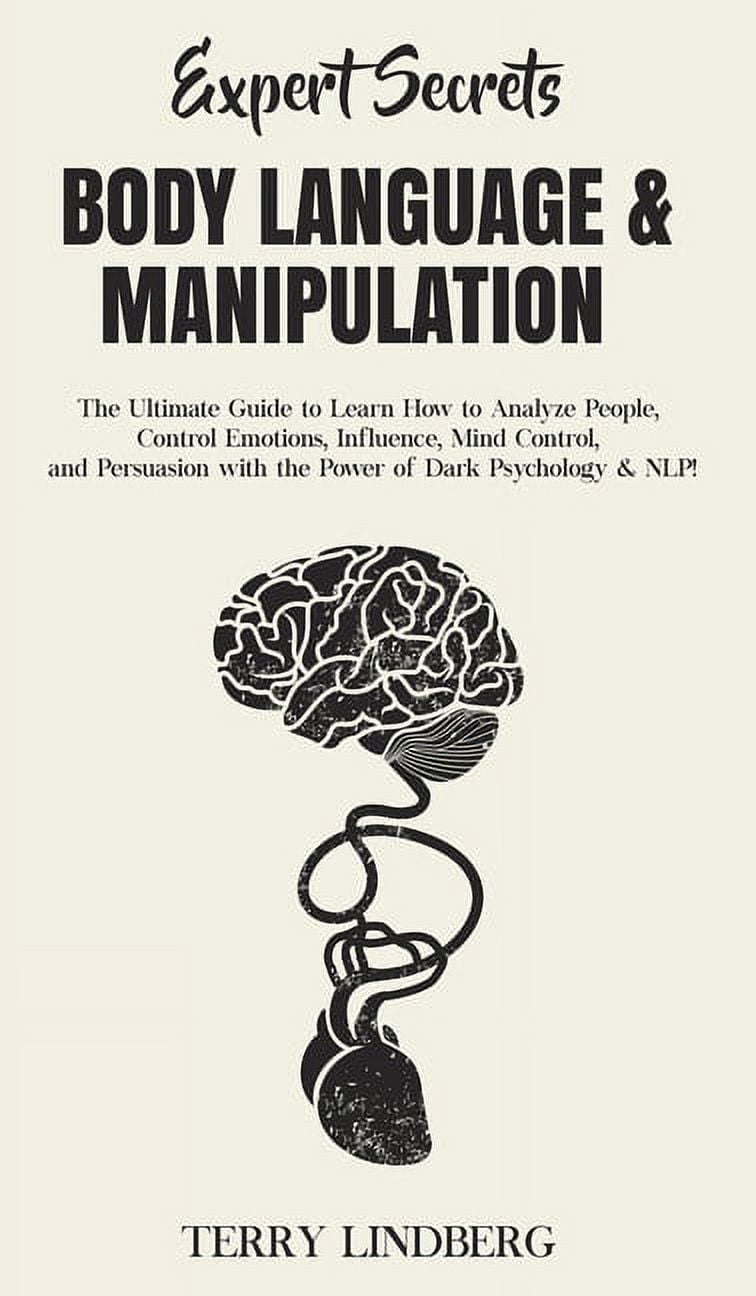 Expert Secrets - Body Language & Manipulation: The Ultimate Guide to ...