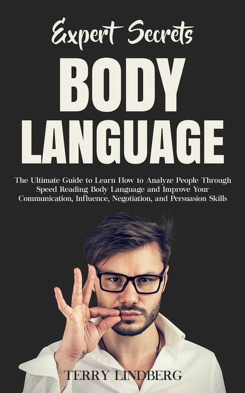 Expert Secrets - Body Language: The Ultimate Guide to Learn how to Analyze People Through Speed ...