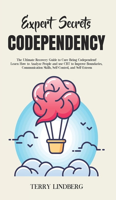 Expert Secrets - Codependency: The Ultimate Recovery Guide to Cure Being Codependent! Learn How ...