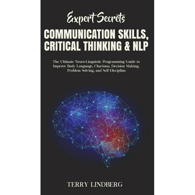 Expert Secrets - Communication Skills, Critical Thinking & NLP : The Ultimate Neuro-Linguistic ...