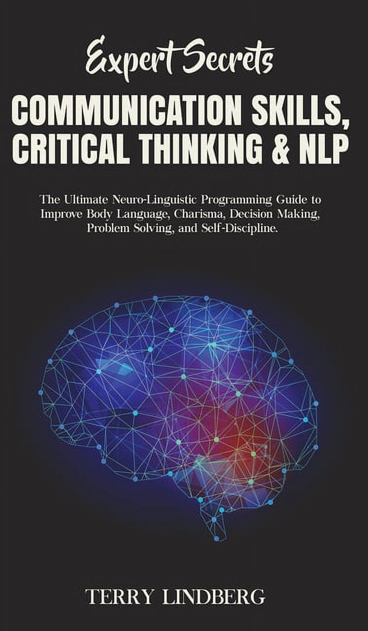 Expert Secrets - Communication Skills, Critical Thinking & NLP: The Ultimate Neuro-Linguistic ...