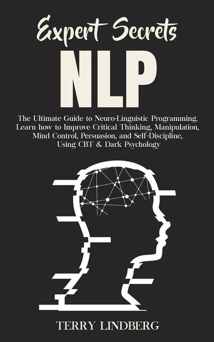 Expert Secrets - NLP: The Ultimate Guide for Neuro-Linguistic Programming Learn how to Improve ...