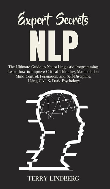 Expert Secrets - NLP: The Ultimate Guide for Neuro-Linguistic Programming Learn how to Improve ...