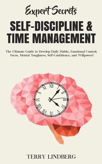 Expert Secrets - Self-Discipline & Time Management: The Ultimate Guide ...