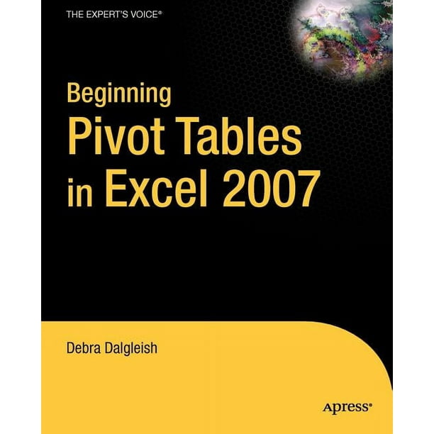 Expert's Voice: Beginning Pivottables in Excel 2007: From Novice to Professional (Paperback ...