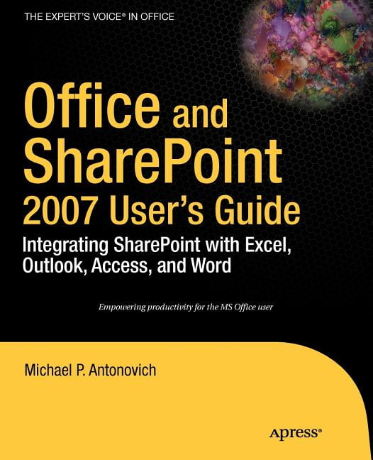 Expert's Voice Office and SharePoint 2007 User's Guide: Integrating ...