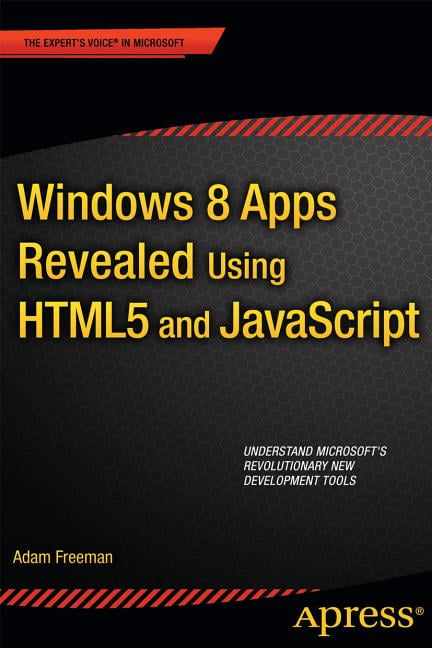 Expert's Voice in Microsoft: Windows 8 Apps Revealed Using HTML5 and ...