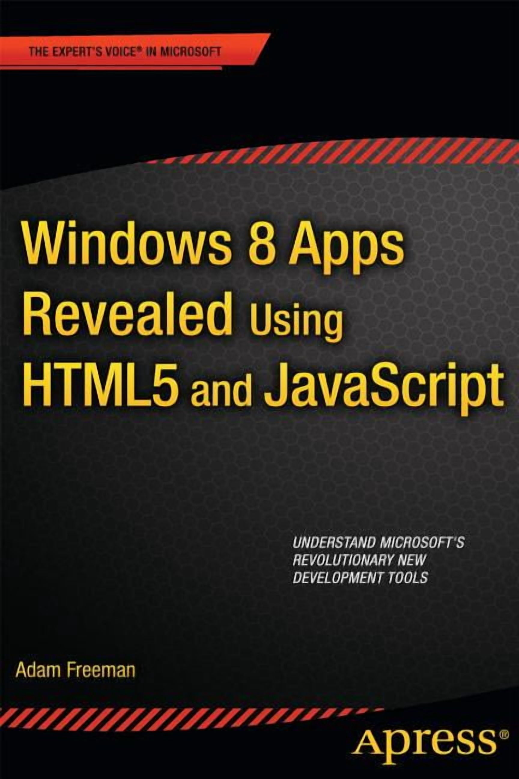 Expert's Voice in Microsoft Windows 8 Apps Revealed Using HTML5 and JavaScript: Using HTML5 and ...