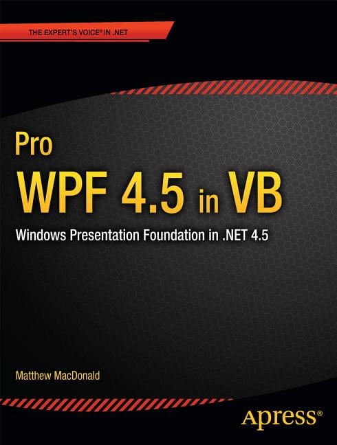 Expert's Voice in .Net 4.5: Pro Wpf 4.5 in VB : Windows Presentation ...