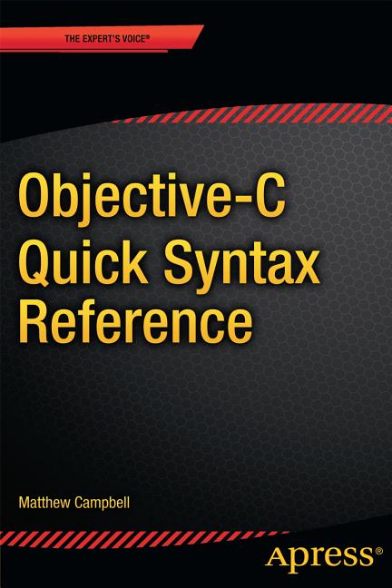 Expert's Voice in Objective-C Objective-C Quick Syntax Reference ...