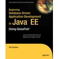 Expert's Voice in Open Source: Beginning Database-Driven Application Development in Java Ee ...