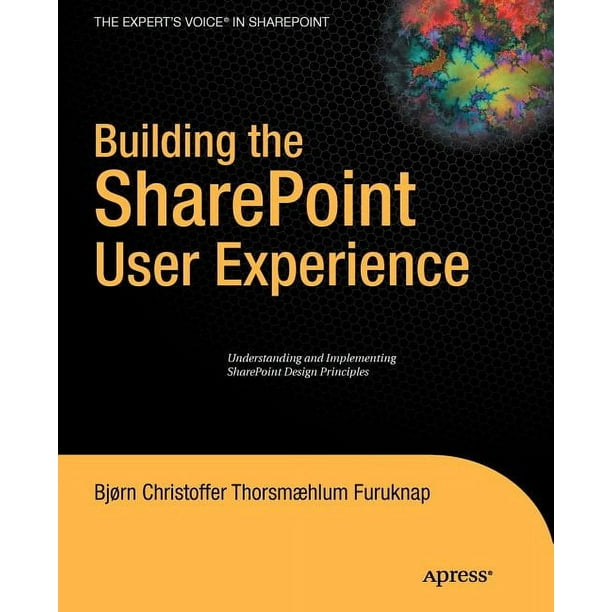 Expert's Voice in Sharepoint: Building the SharePoint User Experience ...