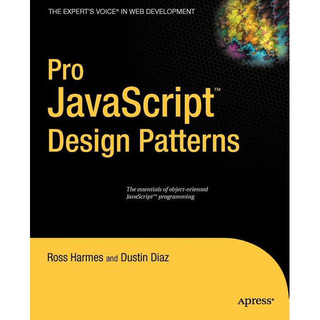 Expert's Voice in Web Development: Pro JavaScript Design Patterns ...