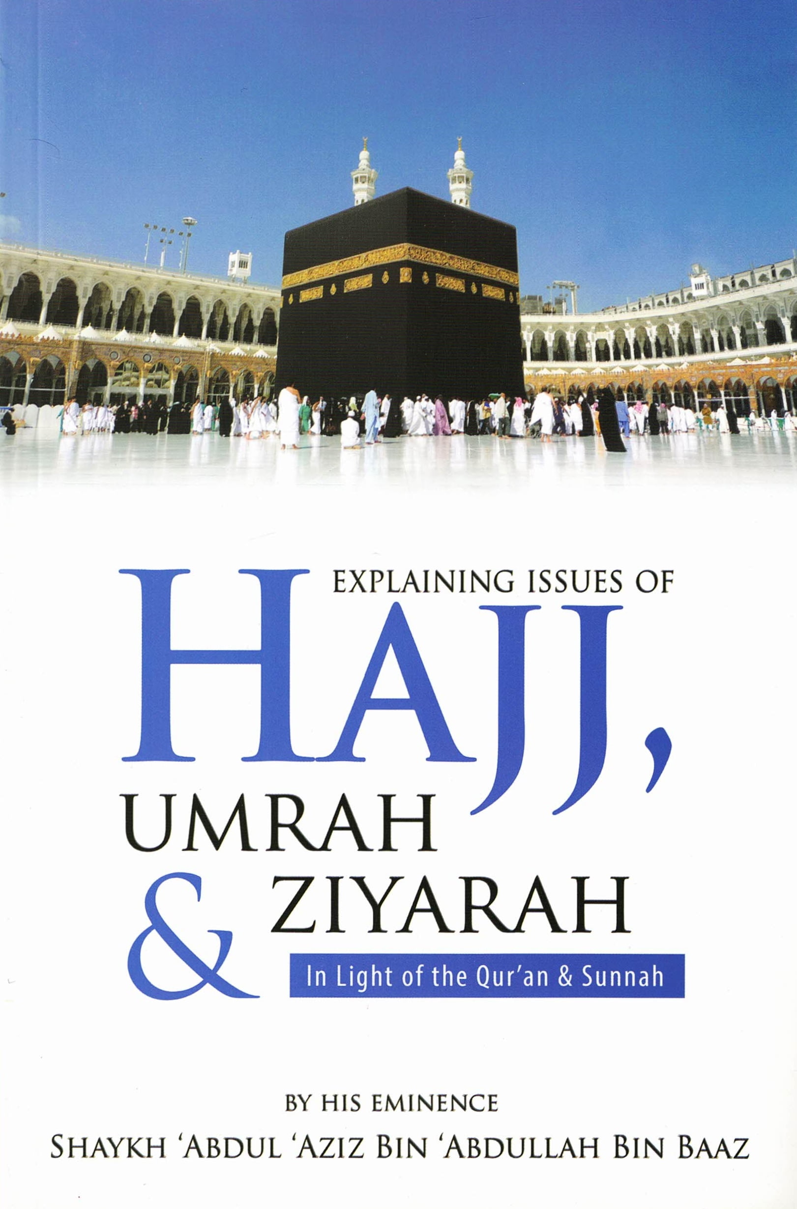 Explaining Issues of Hajj, Umrah & Ziyarah (In Light of the Qur’an & Sunnah) By Shaykh Abdul ...