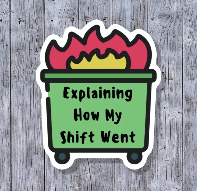 Explaining How My Shift Went Dumpster Fire Vinyl Laptop Water Bottle ...
