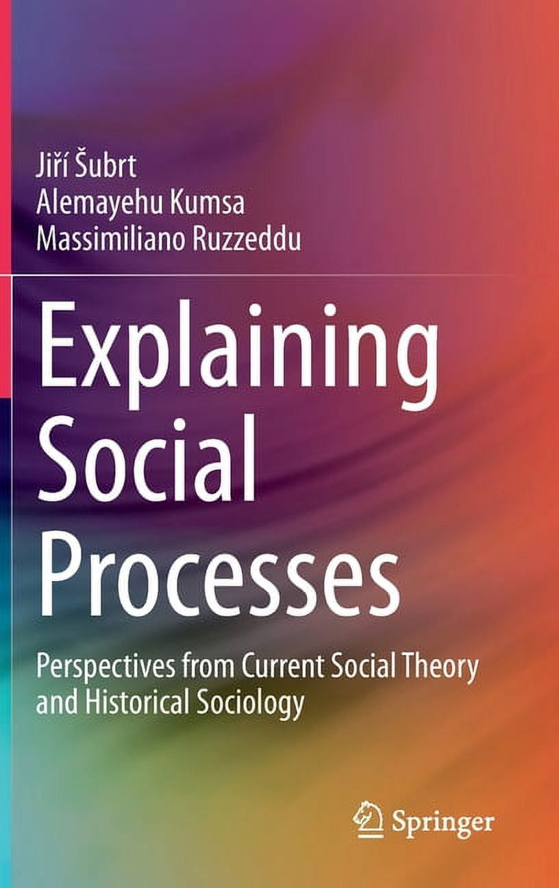 Explaining Social Processes: Perspectives from Current Social Theory ...