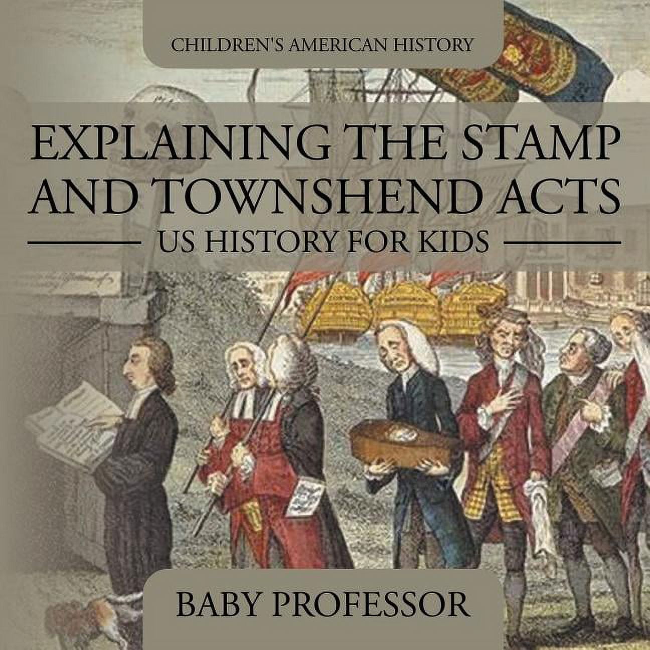 Explaining the Stamp and Townshend Acts - US History for Kids Children ...