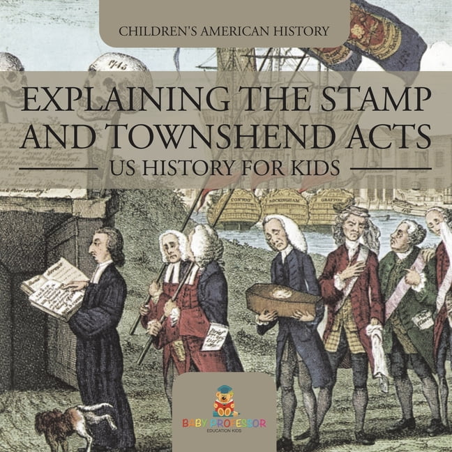 Explaining the Stamp and Townshend Acts - US History for Kids Children ...