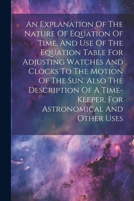 An Explanation Of The Nature Of Equation Of Time, And Use Of The ...