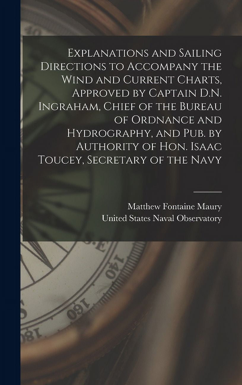 Explanations and Sailing Directions to Accompany the Wind and Current ...