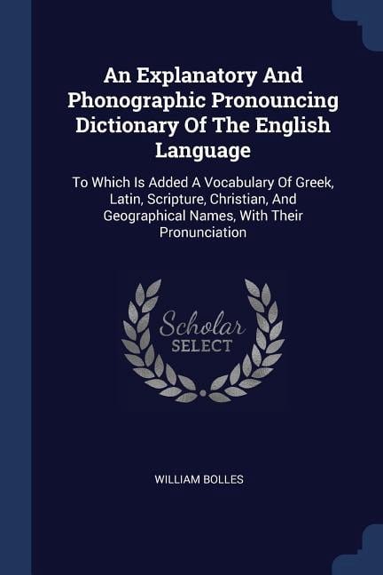 An Explanatory And Phonographic Pronouncing Dictionary Of The English ...