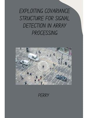 Exploiting Covariance Structure for Signal Detection in Array Processing - Walmart.com