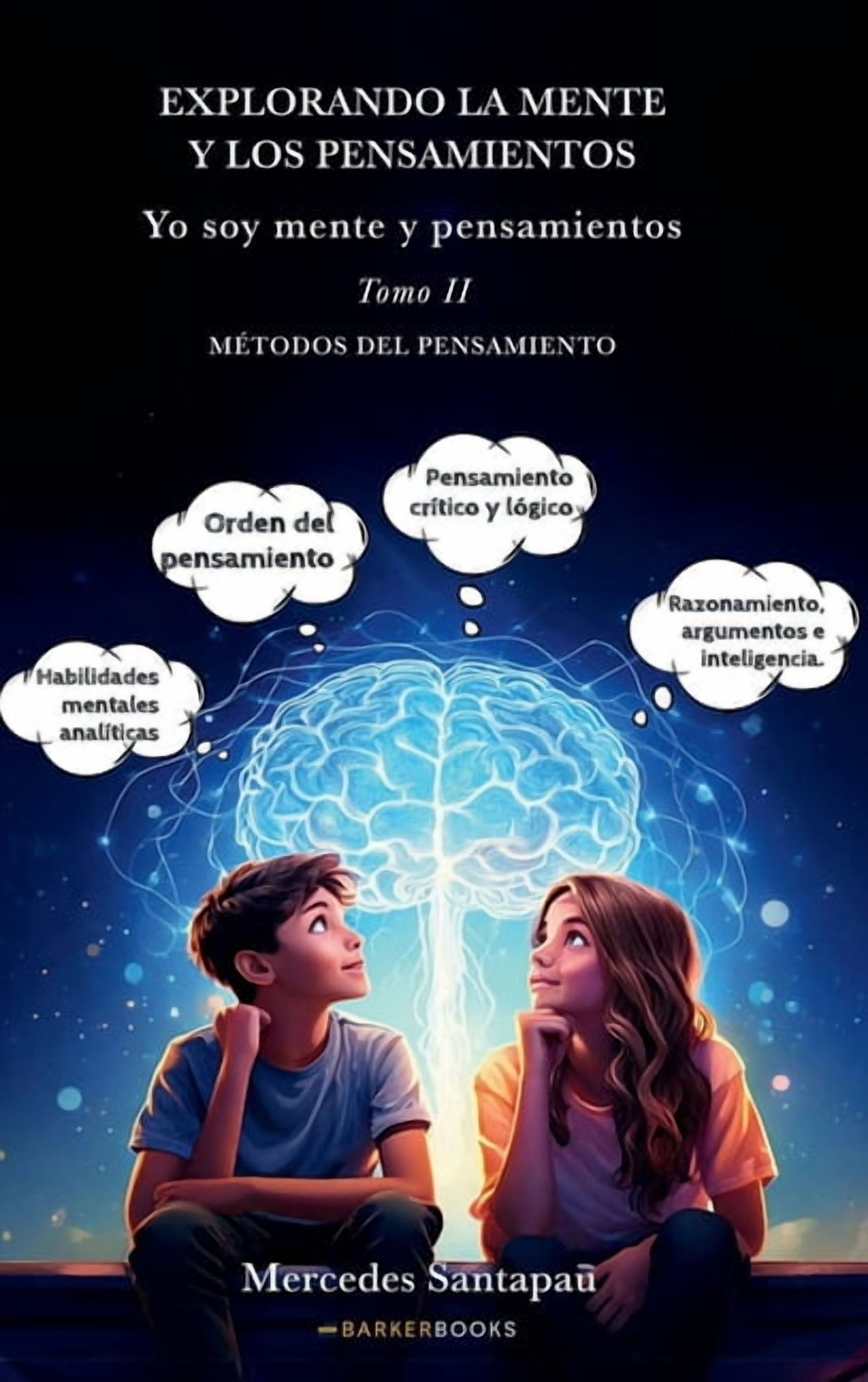 Explorando la mente y los pensamientos. Yo soy mente y pensamientos: Tomo II. Métodos del ...