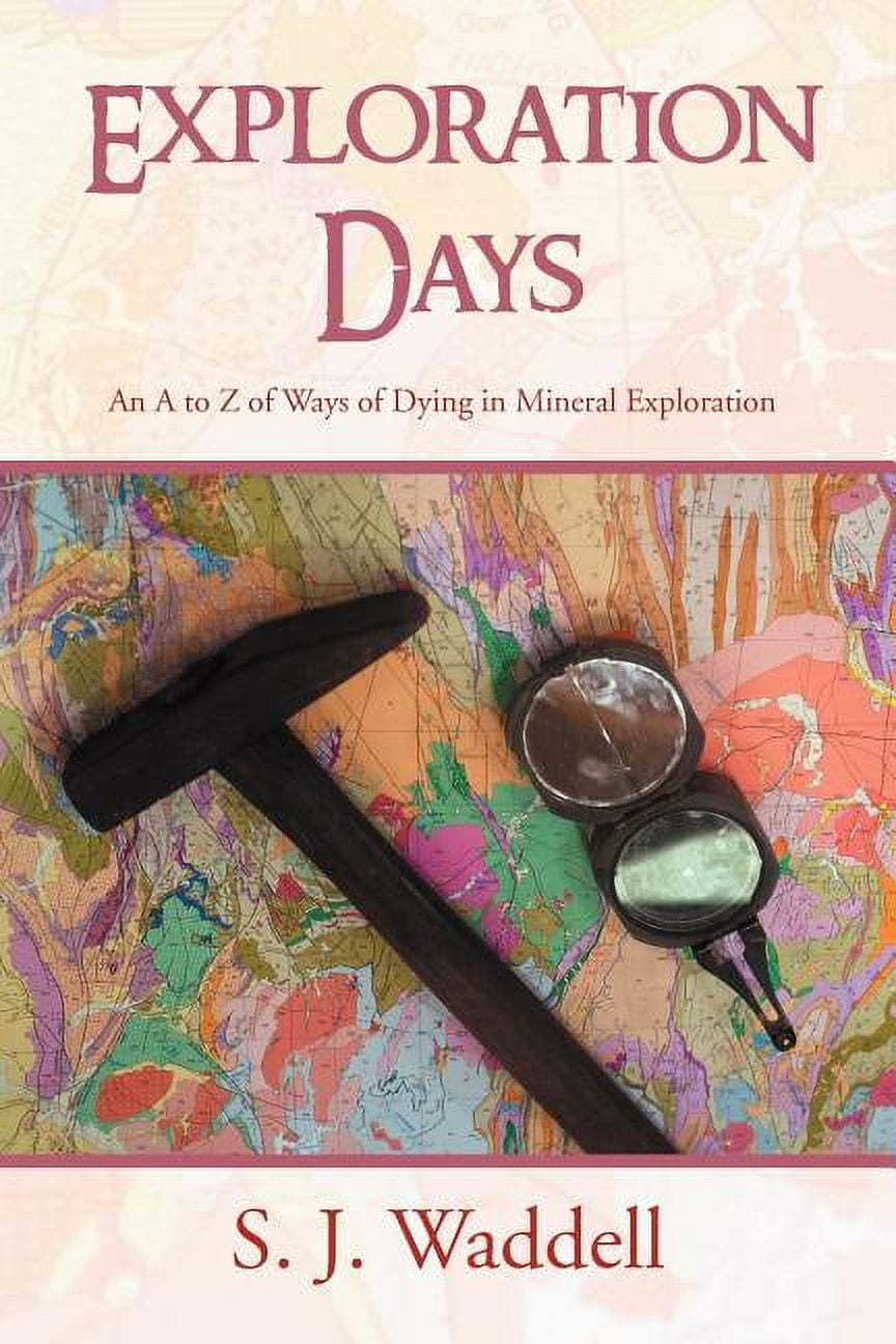 Exploration Days: An A to Z of Ways of Dying in Mineral Exploration ...