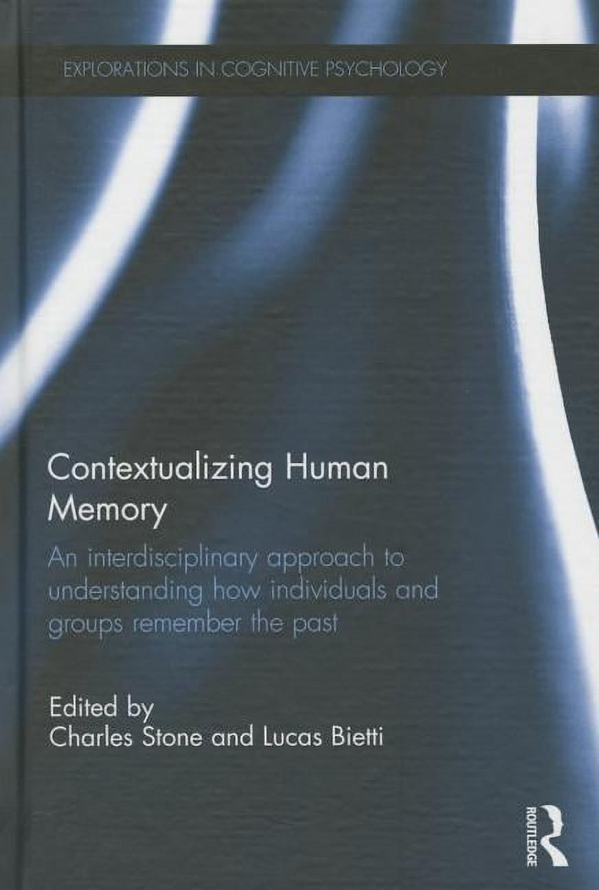 Explorations in Cognitive Psychology Contextualizing Human Memory: An Interdisciplinary Approach ...