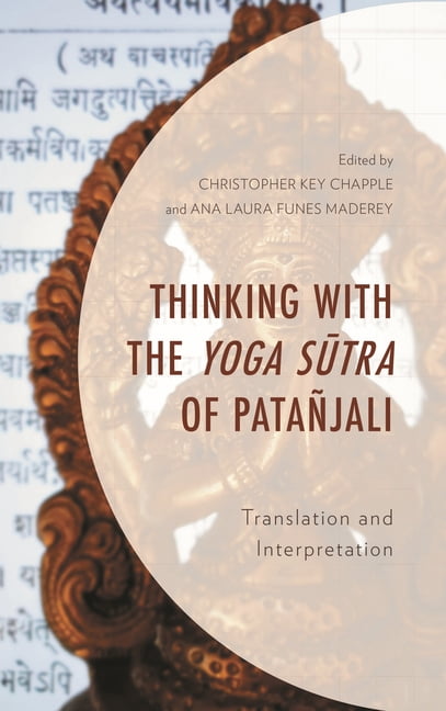 Explorations in Indic Traditions: Theolo Thinking with the Yoga Sutra ...