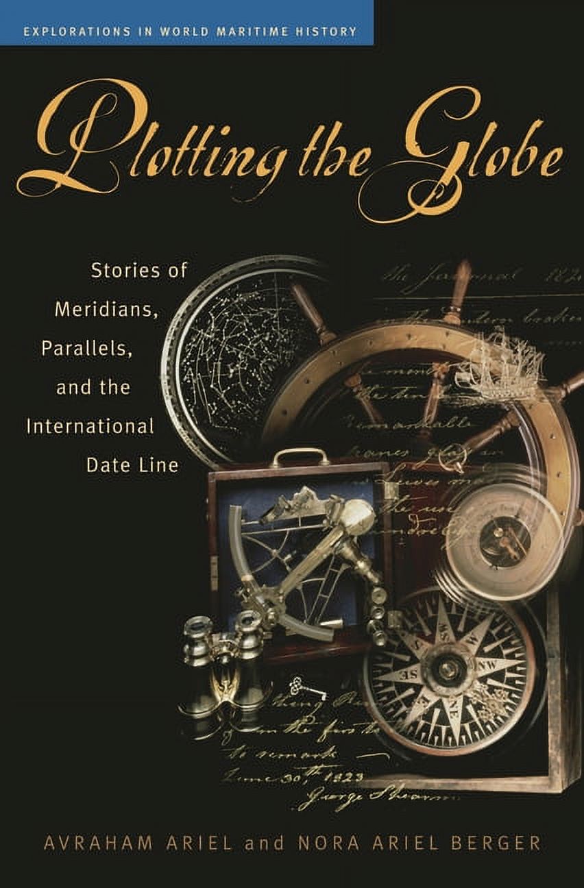 Explorations in World Maritime History Plotting the Globe: Stories of ...