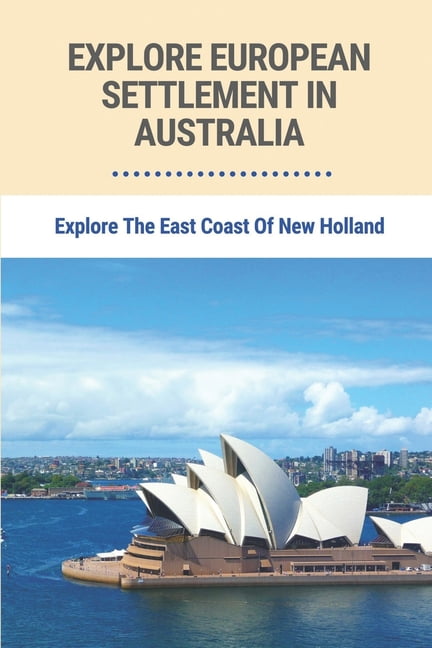 Explore European Settlement In Australia: Explore The East Coast Of New ...