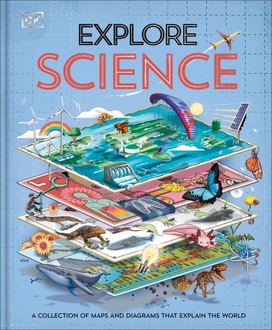 Explore Explore: Science: A Collection of Maps and Diagrams That Explain the World, (Hardcover ...