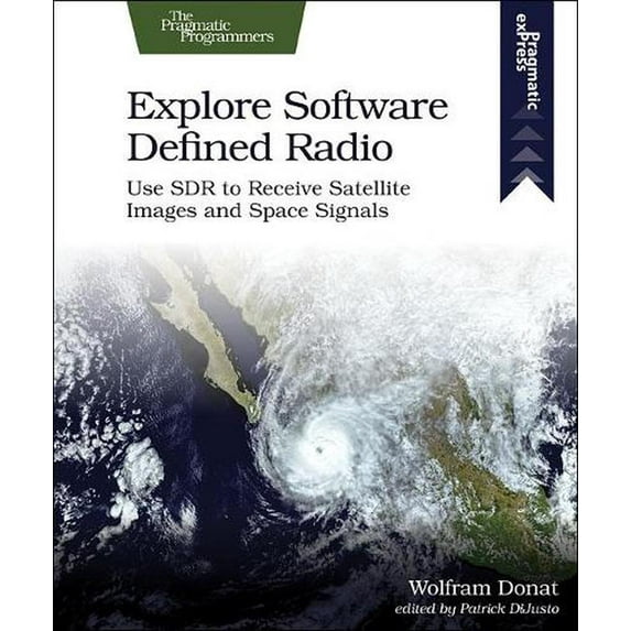Explore Software Defined Radio: Use Sdr to Receive Satellite Images and ...