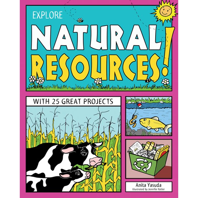 Explore Your World: Explore Natural Resources!: With 25 Great Projects ...