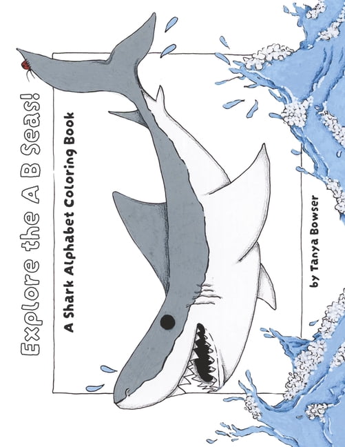 Explore the A B Seas: A Shark Alphabet Coloring Book, (Paperback ...