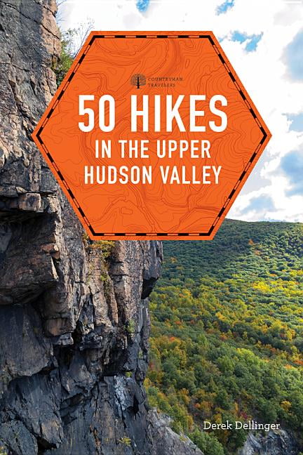 Explorer's 50 Hikes 50 Hikes in the Upper Hudson Valley, Book 0 ...