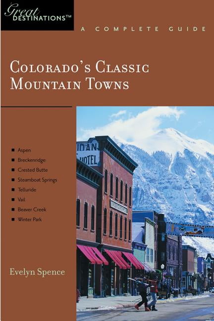 Explorer's Great Destinations: Explorer's Guide Colorado's Classic ...