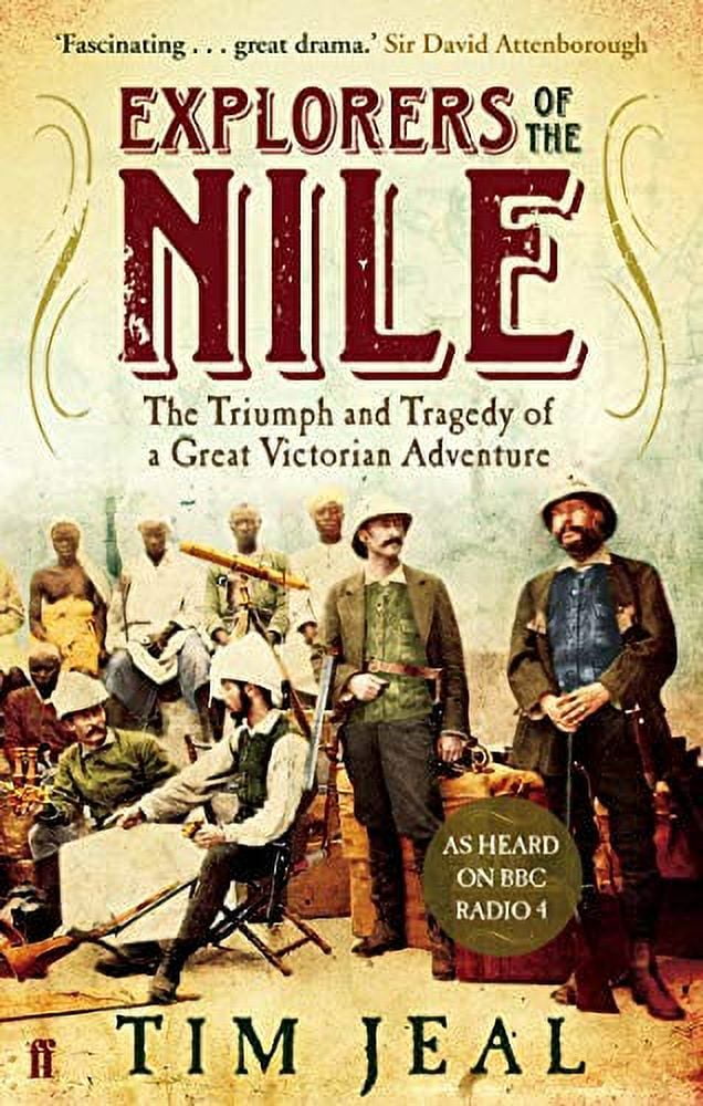 Explorers of the Nile : The Triumph and Tragedy of a Great Victorian ...