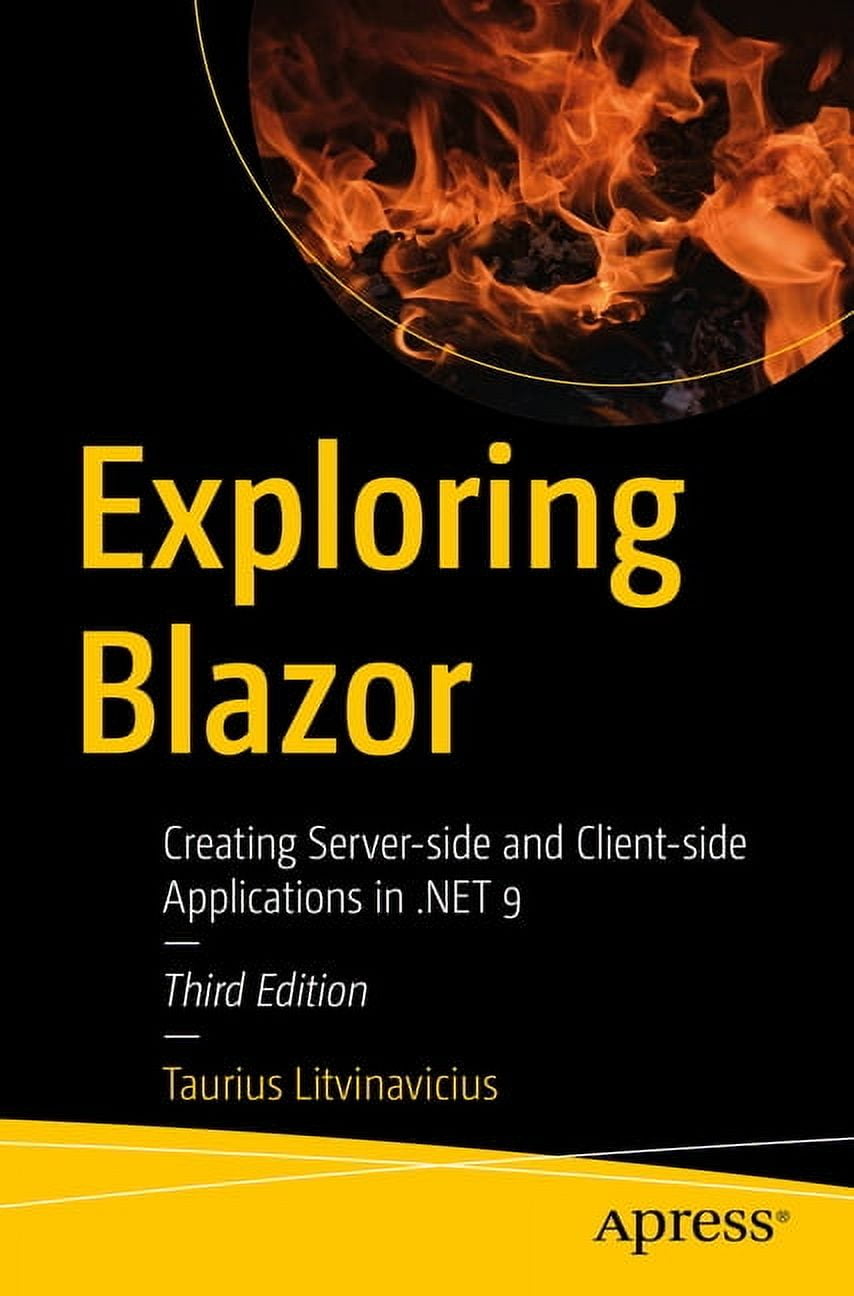 Exploring Blazor: Creating Server-Side and Client-Side Applications in .Net 9, (Paperback ...