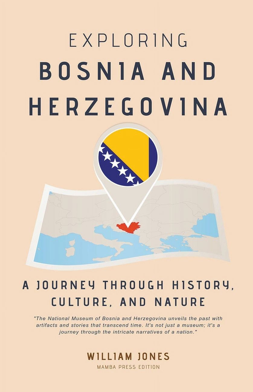 Exploring Bosnia and Herzegovina: A Journey through History, Culture ...
