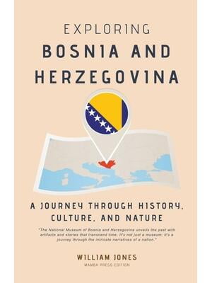 Exploring Bosnia and Herzegovina : A Journey through History, Culture ...
