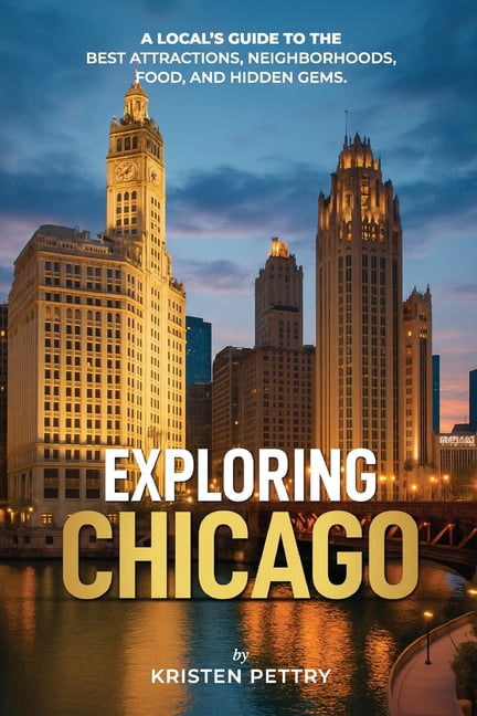 Exploring Chicago: A Local's Guide to the Best Attractions ...