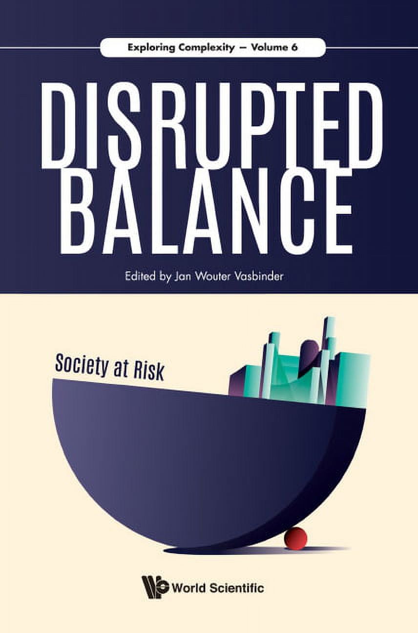 Exploring Complexity Disrupted Balance: Society at Risk, Book 6 ...