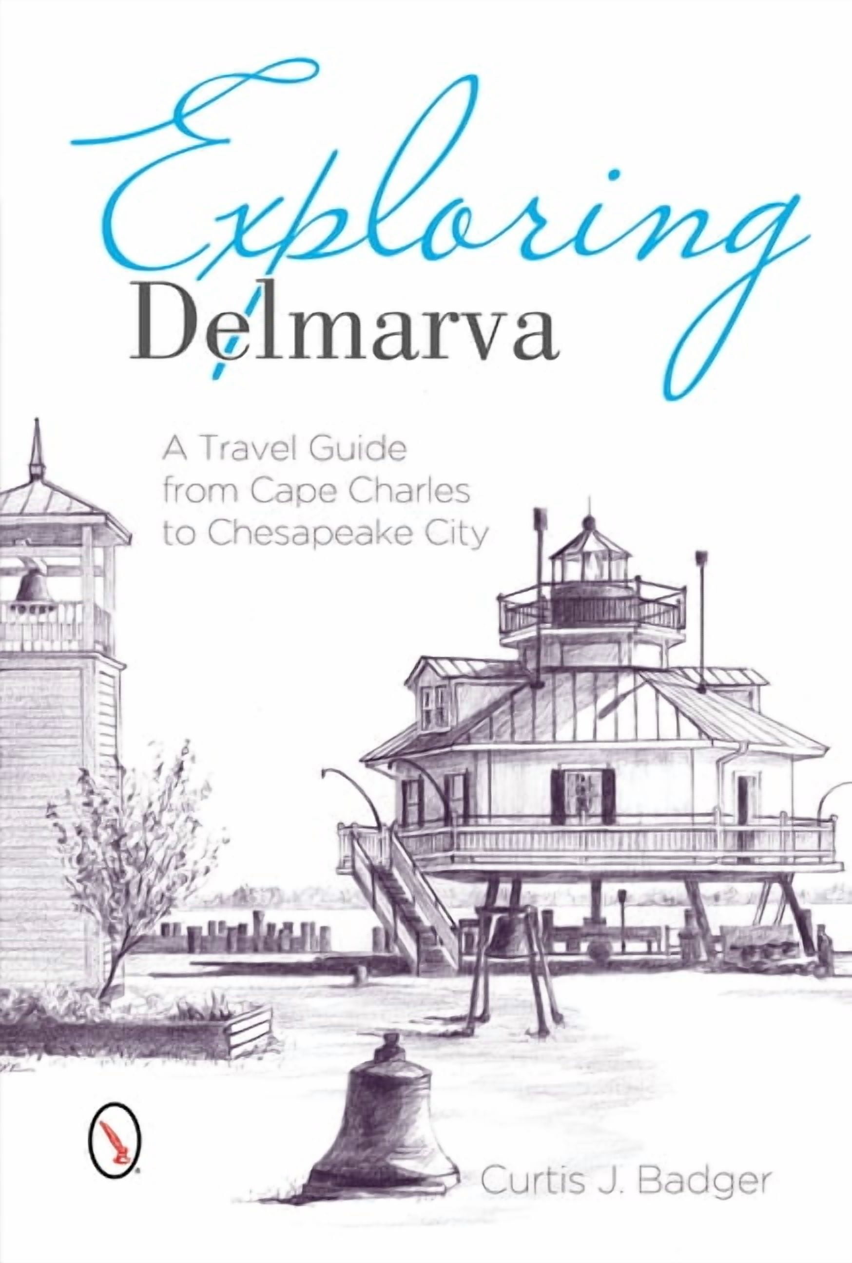 Exploring Delmarva : A Travel Guide from Cape Charles to Chesapeake ...