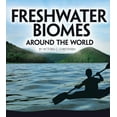 Exploring Earth's Biomes: Freshwater Biomes Around the World (Hardcover ...