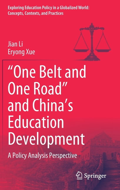 Exploring Education Policy in a Globalized World: Concepts, Contexts, and Practices: "One Belt ...