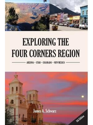 Exploring the Four Corners Region - 8th Edition: A Guide to the ...
