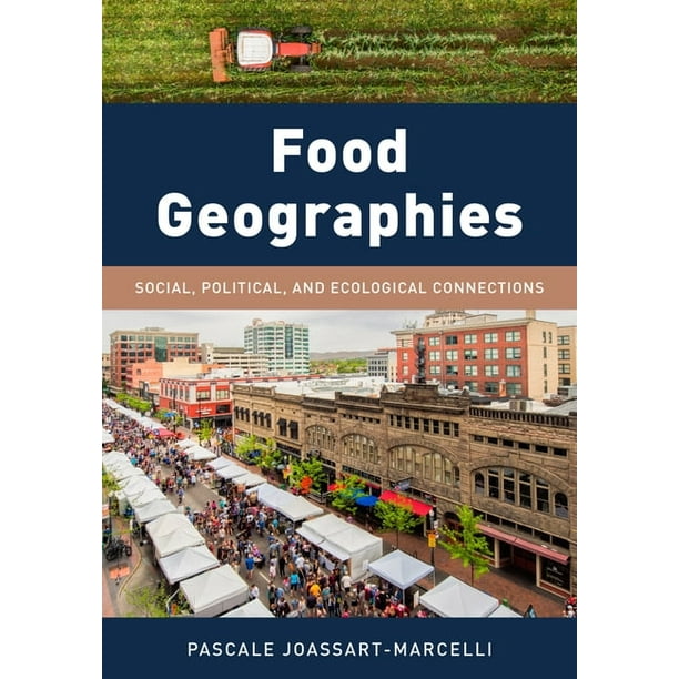 Exploring Geography Food Geographies: Social, Political, and Ecological ...