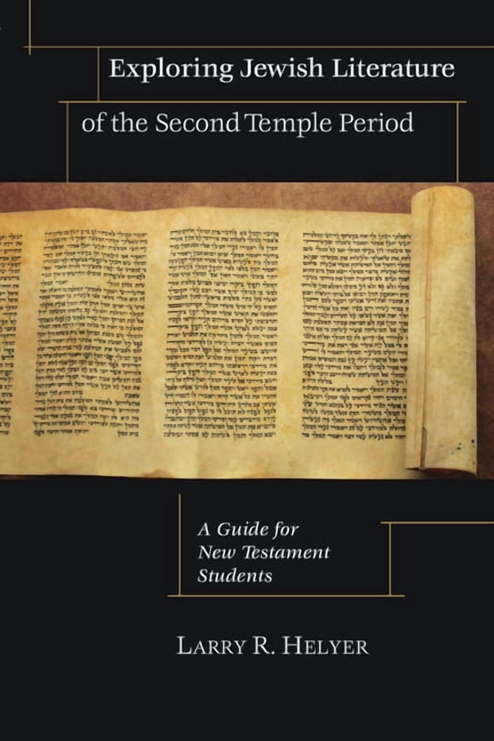 Exploring Jewish Literature of the Second Temple Period: A Guide for ...